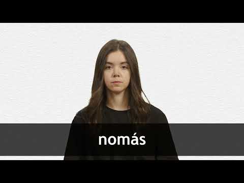 English Translation of “NOMÁS” | Collins Spanish-English Dictionary