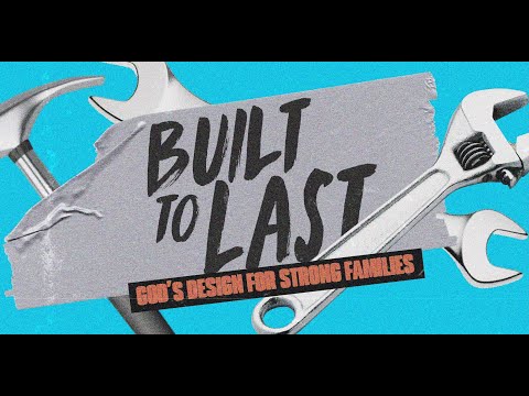 Built To Last - Foundations for Godly Homes