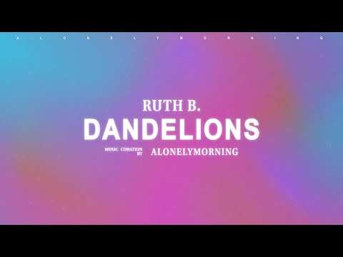 Ruth B. - Dandelions (Lyrics)