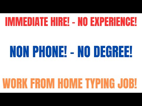 Immediate Hire! No Experience! Non Phone Work From Home Jobs Online Typing Job No Degree