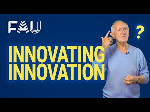 Innovating Innovation | Innovation and Entrepreneurship [FAU Science]