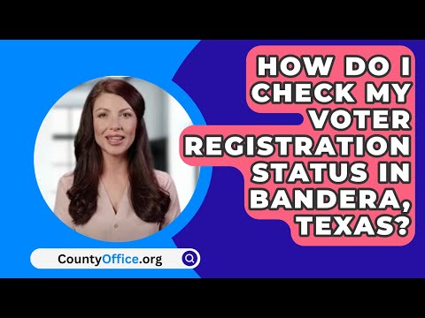 How Do I Check My Voter Registration Status In Bandera, Texas? - CountyOffice.org