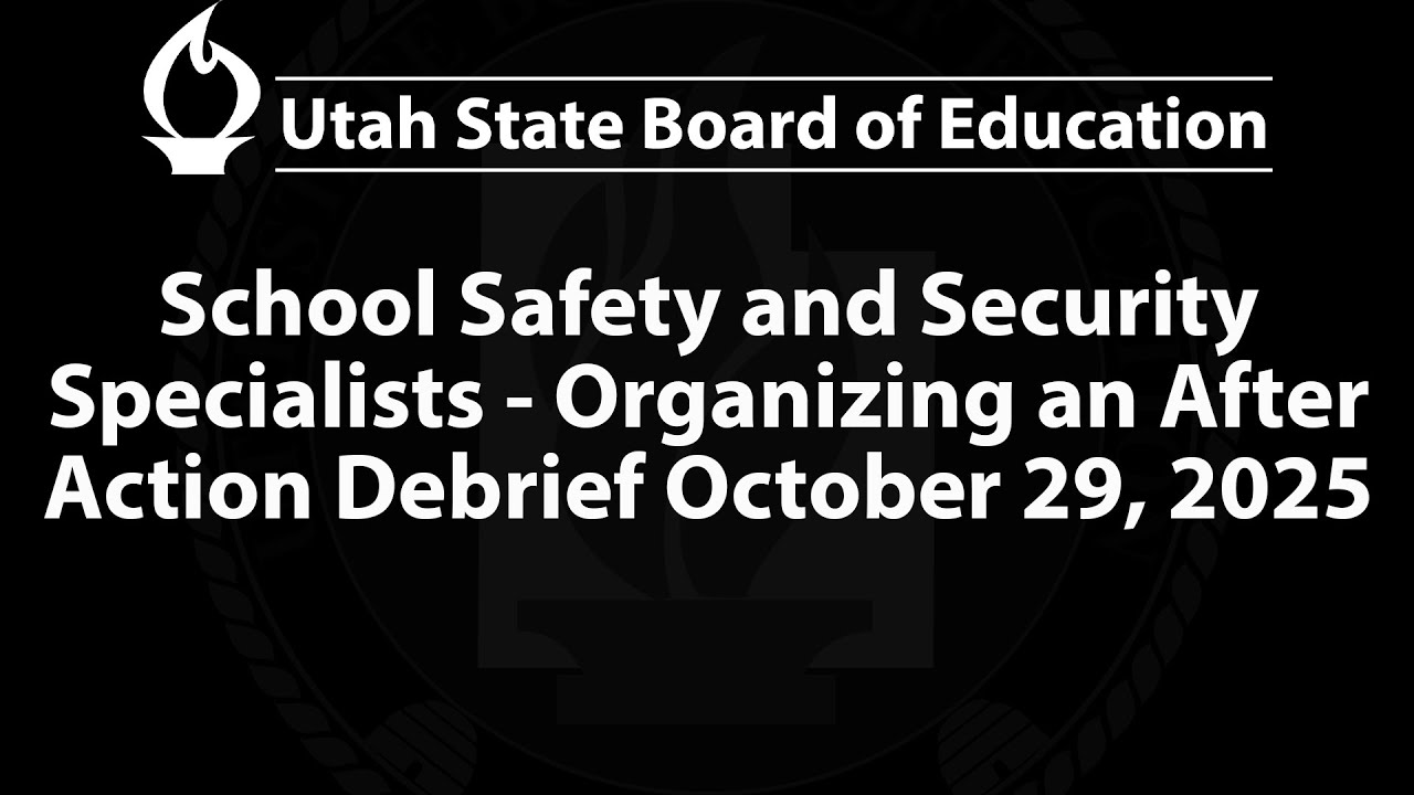 2025-10-29 | School Safety and Security Specialists - Organizing an After Action Debrief | USBE