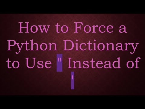 How to Force a Python Dictionary to Use " Instead of '