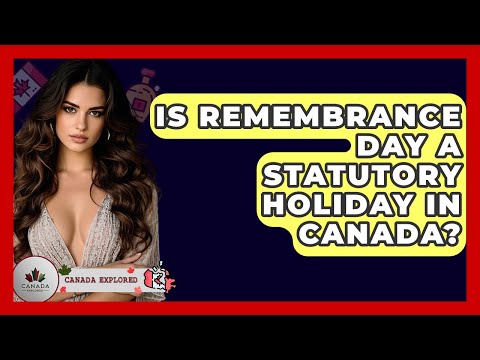 Is Remembrance Day A Statutory Holiday In Canada? - Canada Explored