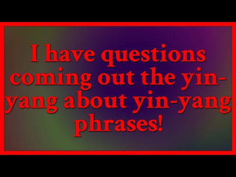 Um, your yin(g)-yang is a minced oath for one or another excretory orifice. So yes, you are using...