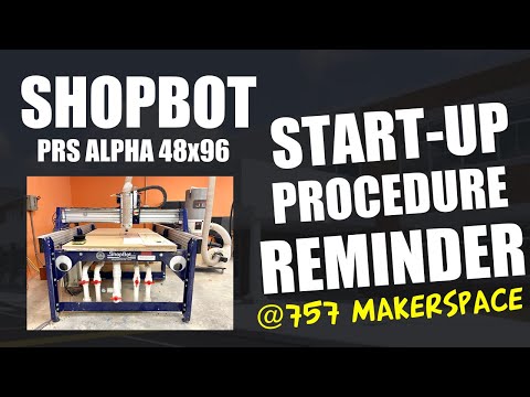 Need a Reminder On Start-Up Procedures for the ShopBot 48x96 @757makerspace - We Got You!