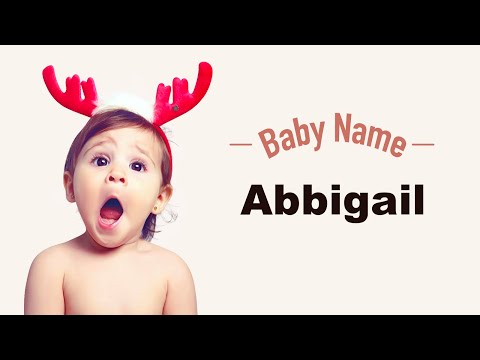 Abbigail - Girl Baby Name Meaning, Origin and Popularity
