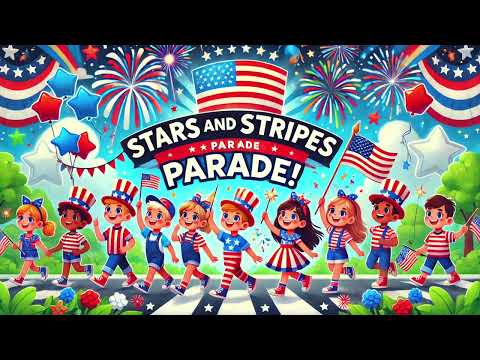 4th of July Song for Children - Stars and Stripes Parade
