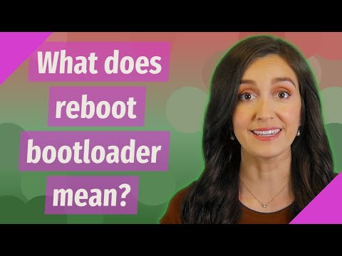 What does reboot bootloader mean?