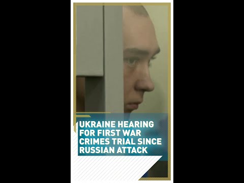 Russian soldier first to go on trial for alleged war crime in Ukraine