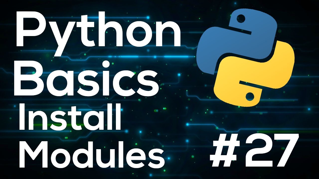 Install Modules Python Programming Basics For Beginners #27