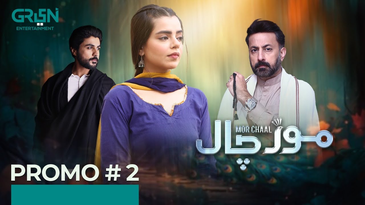 Mor Chaal Drama: Cast, Release Date & Story - WeGreen Entertainment