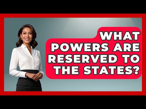 What Powers Are Reserved To The States? - We Are Liberal