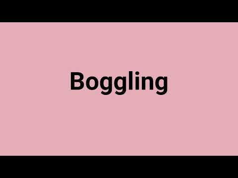'Boggling' Meaning and Pronunciation