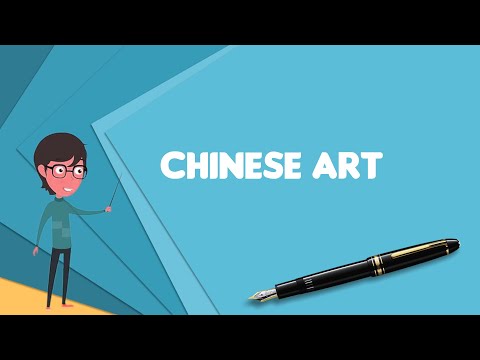 What is Chinese art? Explain Chinese art, Define Chinese art, Meaning of Chinese art