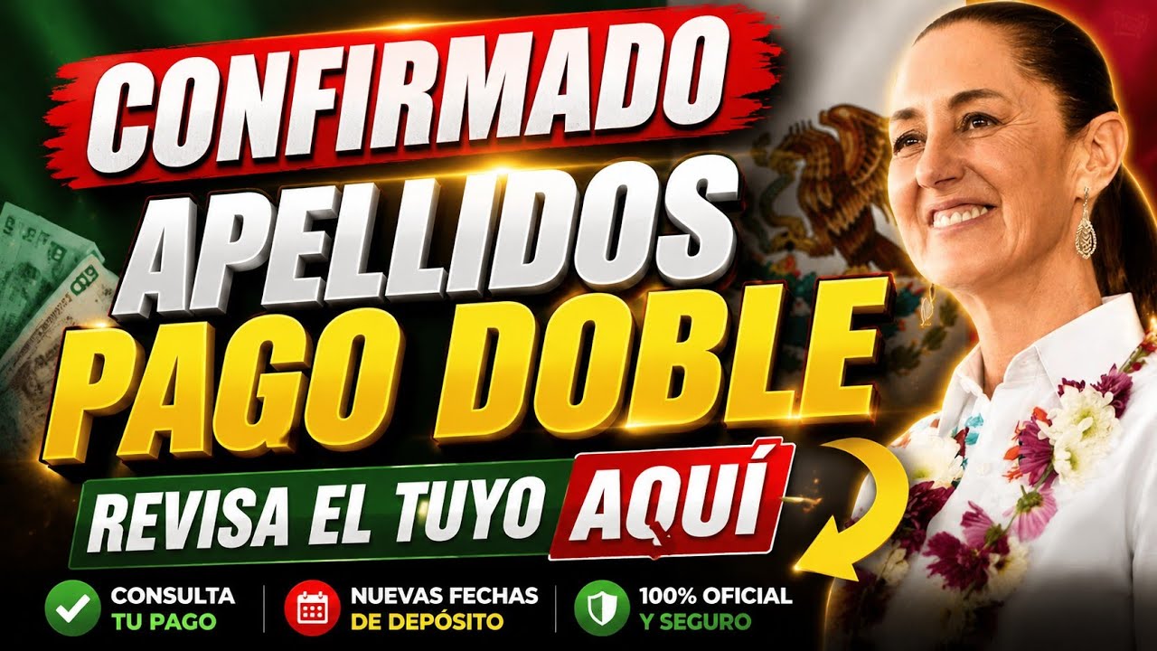 🔥 ¡PAGO DOBLE en MAYO 2026! Revisa si tu APELLIDO está en la lista ahora mismo