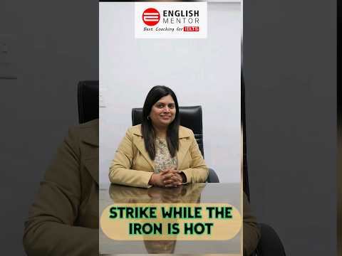 "Strike while the iron is hot" meaning and examples!!