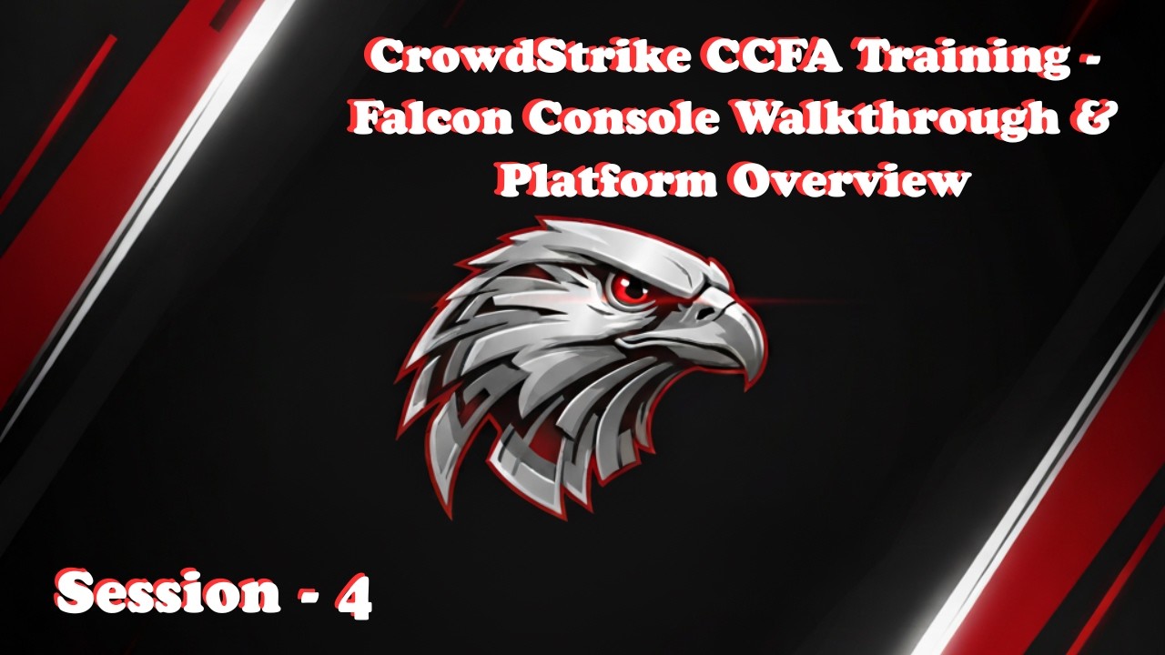 4. CrowdStrike CCFA Training - Falcon Console Walkthrough & Platform Overview