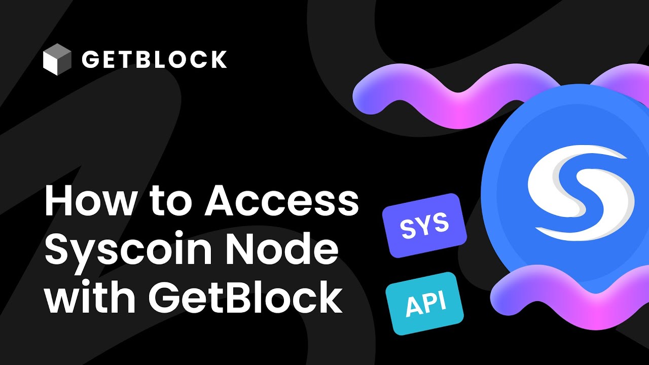 How to Connect to Syscoin (SYS) Node? Explained by GetBlock