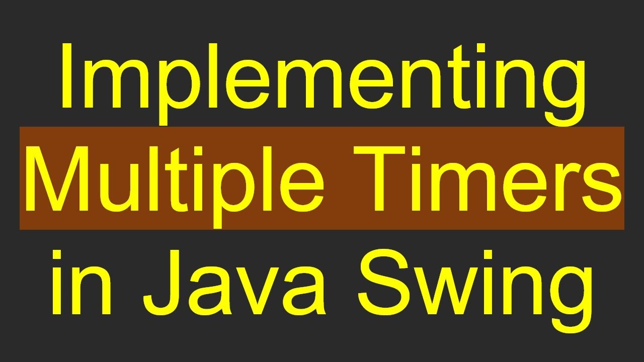 Implementing Multiple Timers in Java Swing
