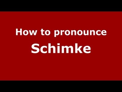 How to Pronounce Schimke - PronounceNames.com