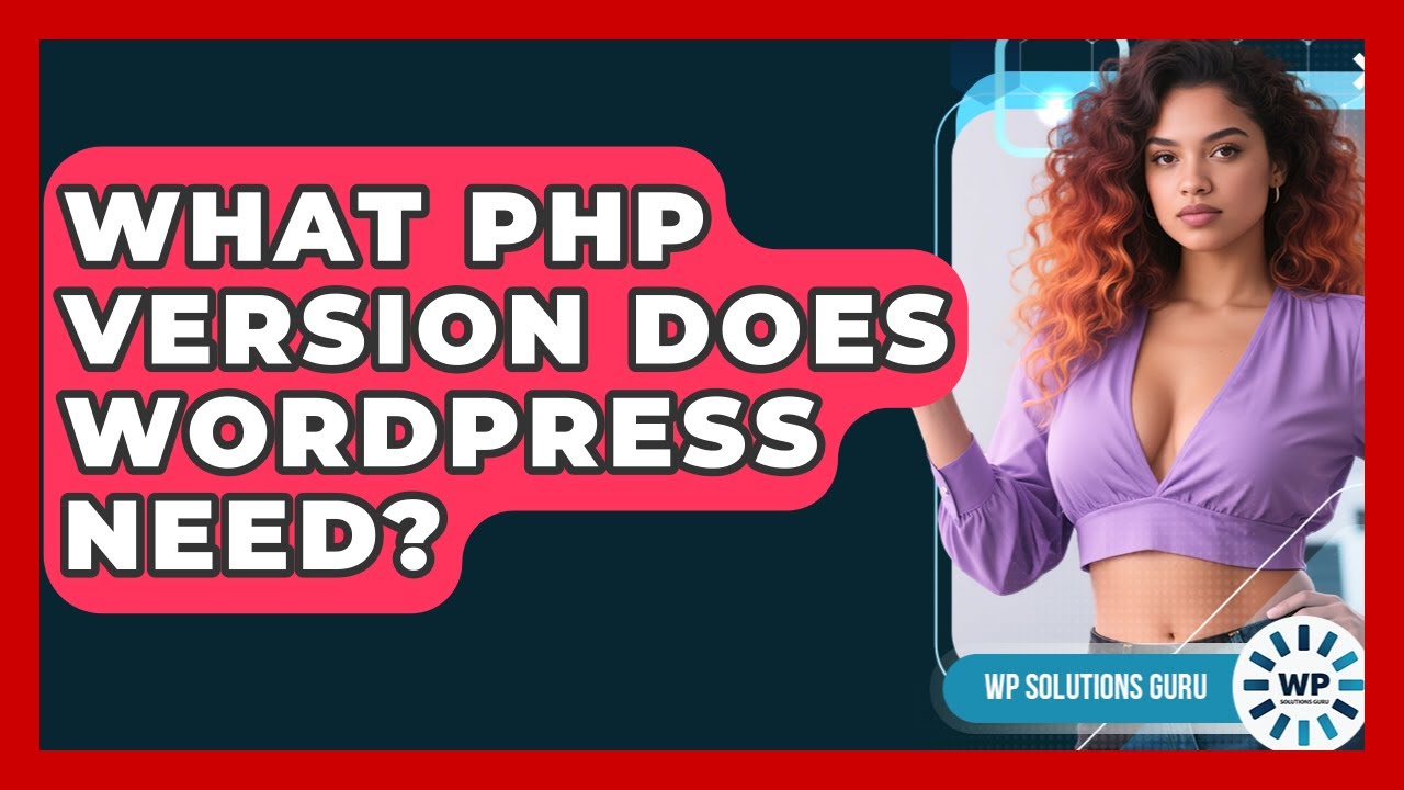 What PHP Version Does WordPress Need? | WP Solutions Guru News