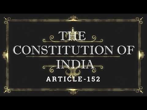 ARTICLE 152 | Listen and Share an article every day| THE CONSTITUTION OF INDIA, Part-VI