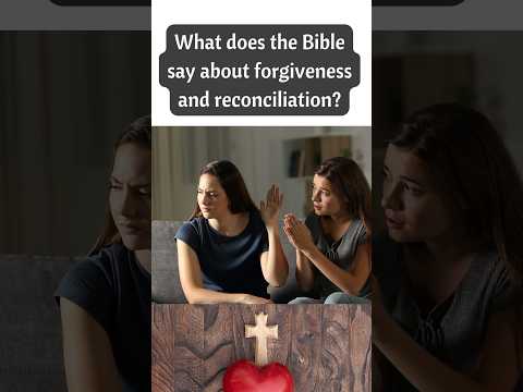 What does the Bible say about forgiveness and reconciliation? #shorts #jesus #viralvideo