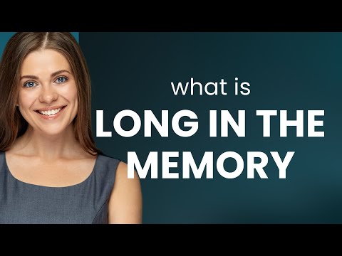 Unforgettable Memories: Understanding "Long in the Memory"