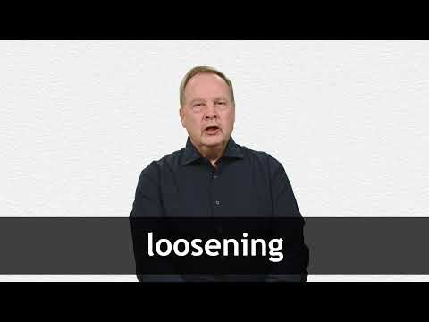 LOOSENING definition and meaning | Collins English Dictionary
