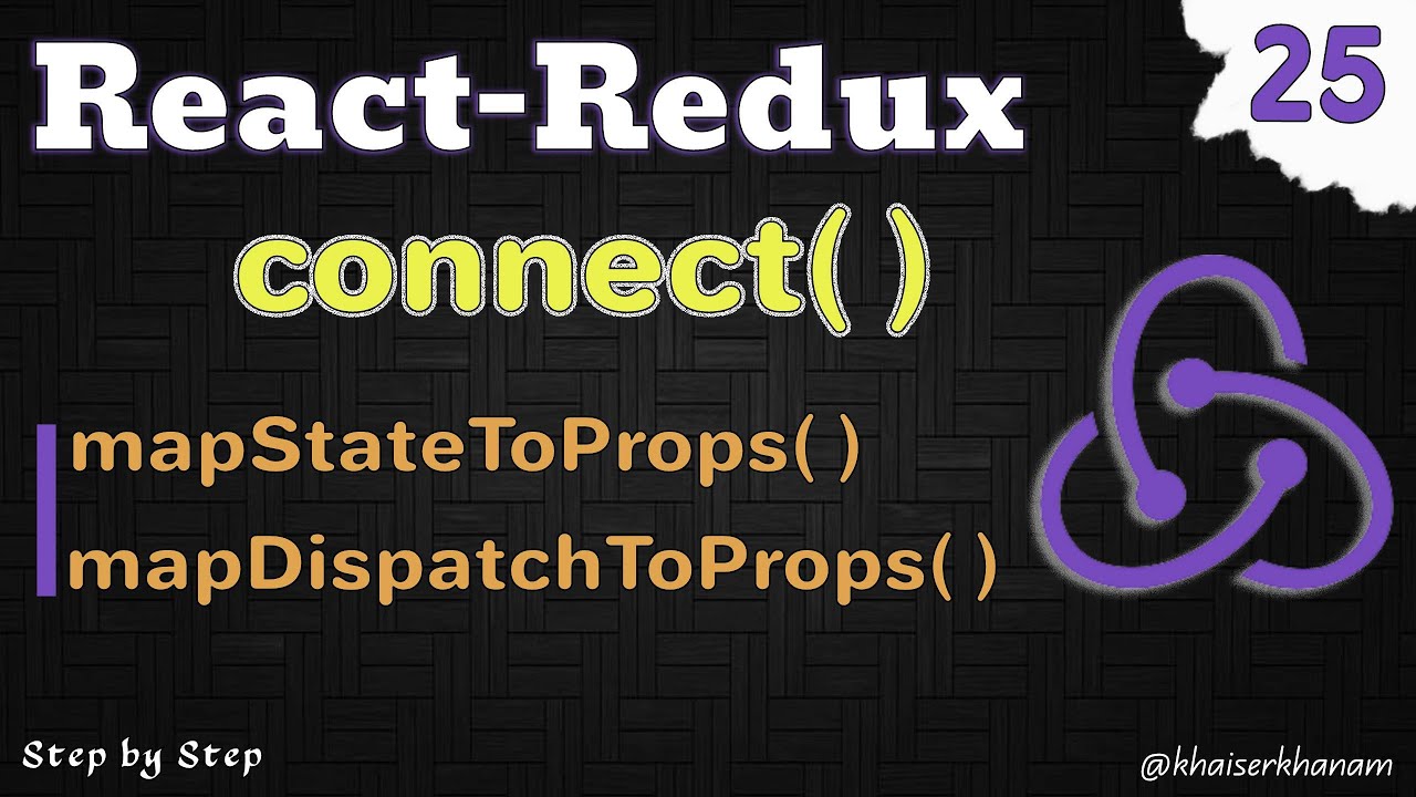 React Redux Tutorial - connect function || mapStateToProps and mapDispatchToProps   - 25