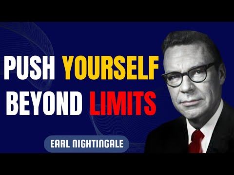 Push Yourself Beyond Limits | Earl Nightingale Motivation
