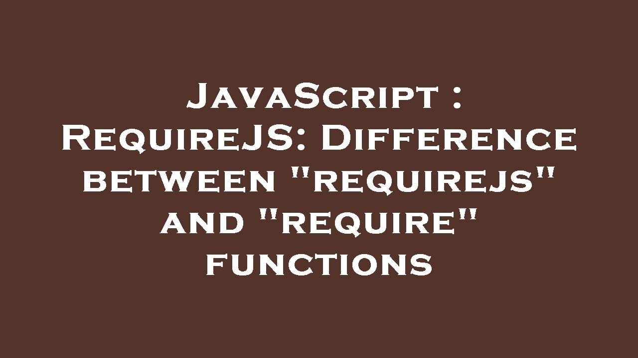 JavaScript : RequireJS: Difference between 