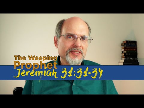 The Weeping Prophet Jeremiah 31:31-34 The New Covenant