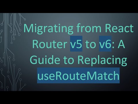 Migrating from React Router v5 to v6: A Guide to Replacing useRouteMatch