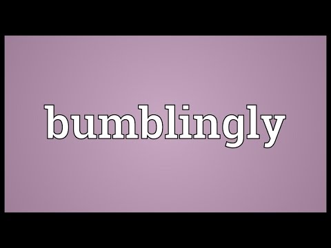 Bumblingly Meaning