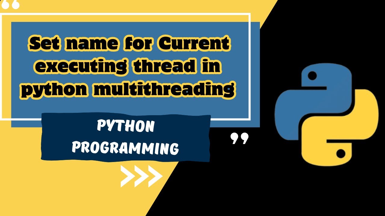 Multithreading Part - 02 |Set name for Current executing thread in python multithreading|MUST WATCH|