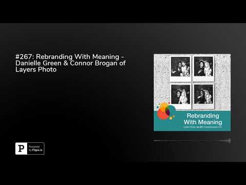 #267: Rebranding With Meaning - Danielle Green & Connor Brogan of Layers Photo
