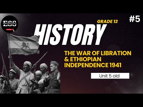 History Grade 12 Unit 5 The war of libration & Ethiopian independence  1941 @Ethiosocialscience