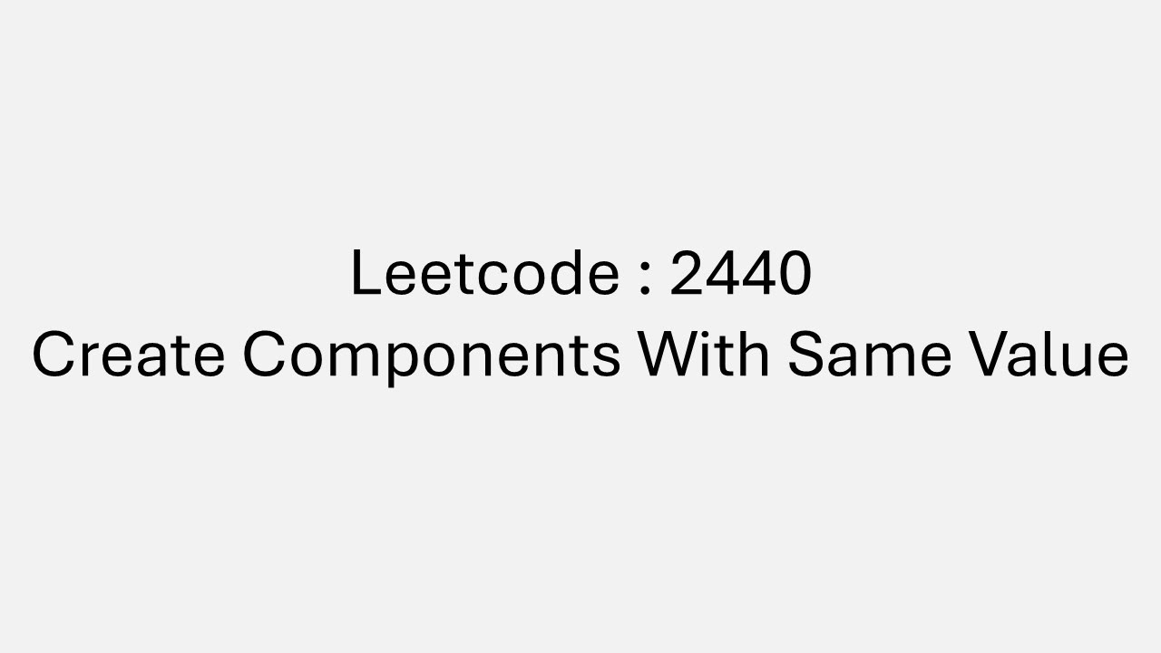Leetcode : 2440. Create Components With Same Value