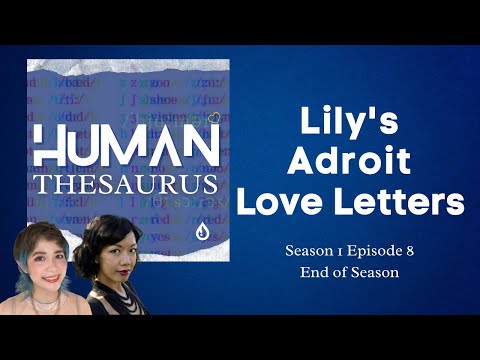 Human Thesaurus S1E8 - Lily's Adroit Love Letters