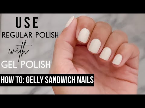 How to use Regular Polish with GEL | GELLY SANDWICH NAILS