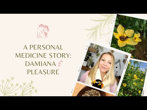 A Personal Medicine Story: Damiana and Pleasure