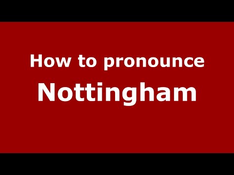 How to pronounce Nottingham (English/UK) - PronounceNames.com