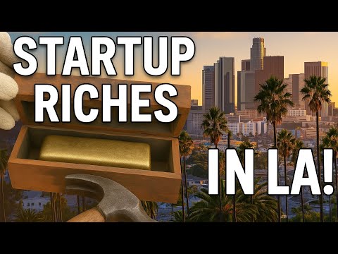 Startup Gold Found in Los Angeles? | Hidden Riches & Entrepreneur Secrets in LA