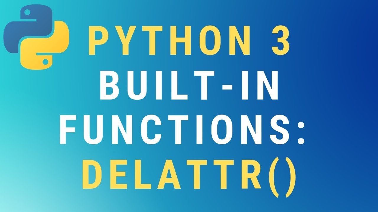 Python 3 delattr() built-in function TUTORIAL