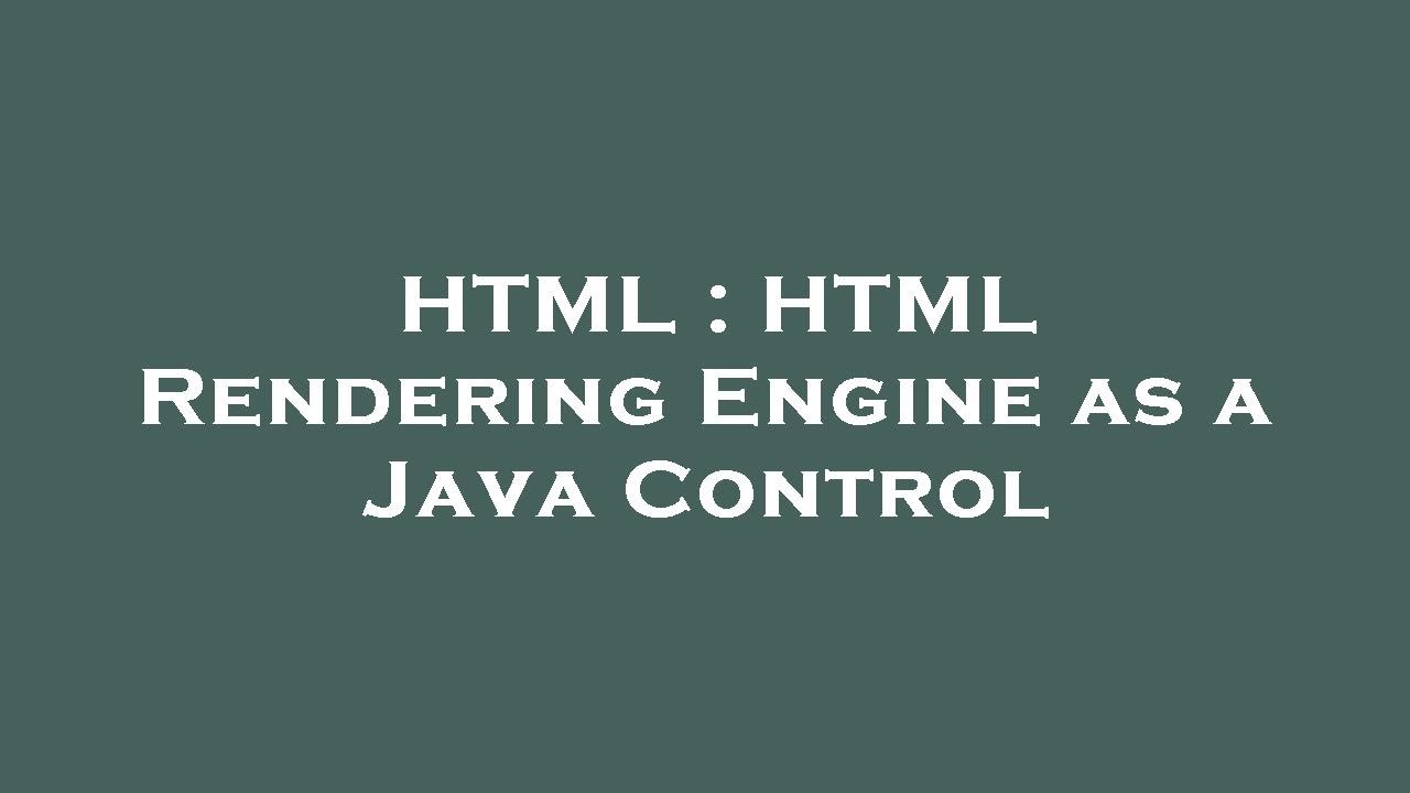 HTML : HTML Rendering Engine as a Java Control