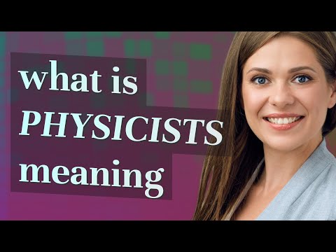 Physicists | meaning of Physicists