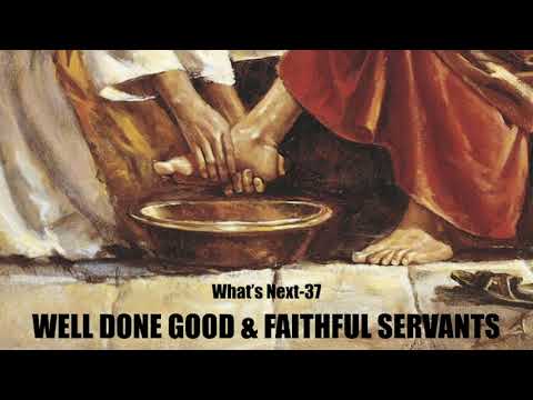 WELL DONE GOOD & FAITHFUL SERVANTS